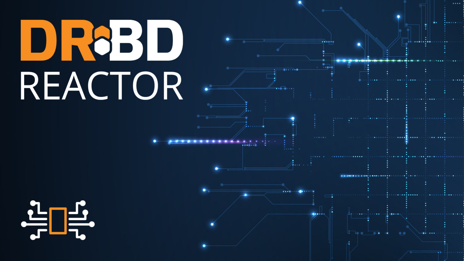 DRBD Reactor – Design & Features - LINBIT